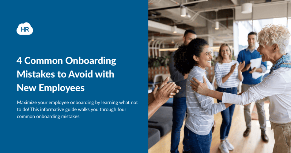 4 Common Onboarding Mistakes to Avoid With New Employees | HR Cloud